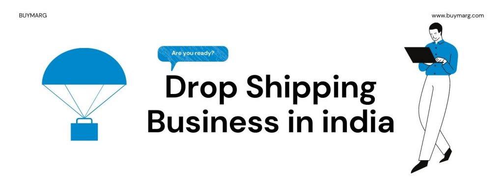 Drop Shipping Business in india - BUYMARG