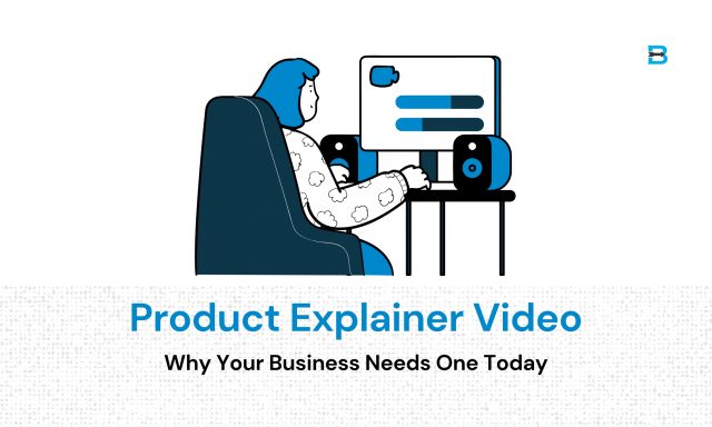 Product Explainer Video: Why Your Business Needs One Today