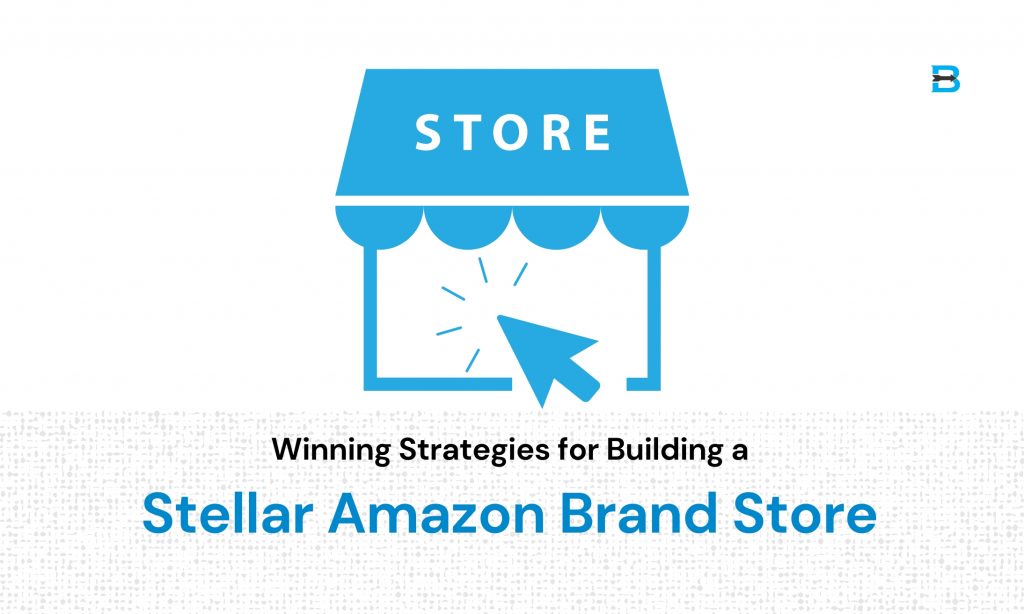 Winning Strategies for Building a Stellar Amazon Brand Store